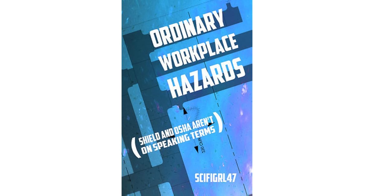 Ordinary Workplace Hazards, Or SHIELD and OSHA Aren't On Speaking Terms ...