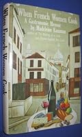 When French Women Cook: A Gastronomic Memoir by Madeleine Kamman