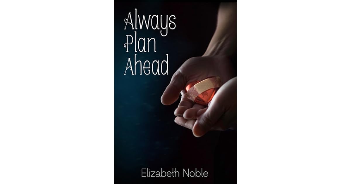 Always Plan Ahead by Elizabeth Noble