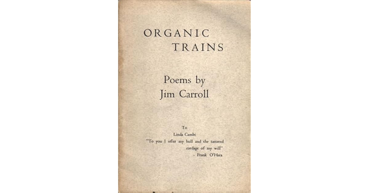 Organic Trains - Poems by Jim Carroll by Jim Carroll