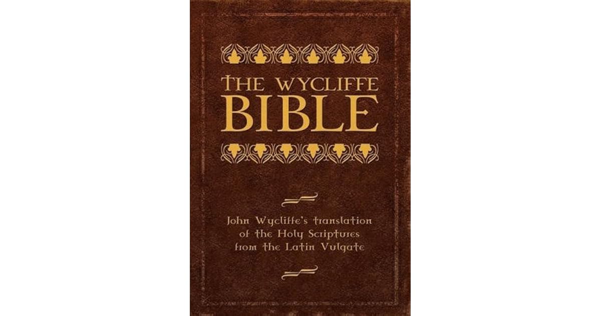 The Wycliffe Bible John Wycliffe s Translation Of The Holy Scriptures the-wycliffe-bible-john-wycliffe-s-translation-of-the-holy-scriptures
