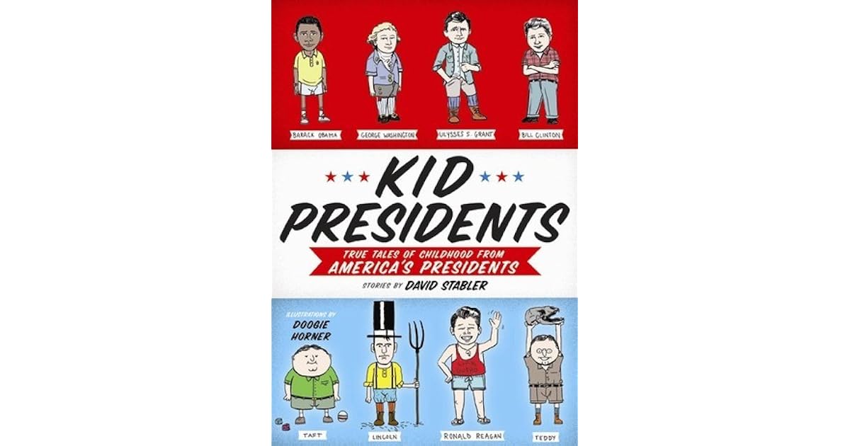 Kid Presidents: True Tales of Childhood from America's Presidents by ...
