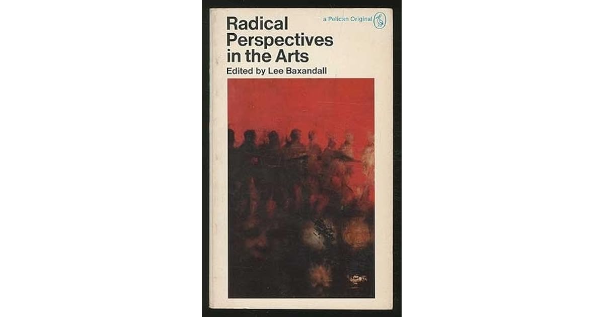 Radical Perspectives in the Arts by Lee Baxandall