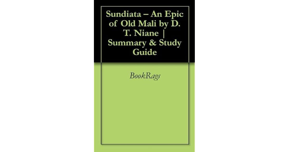 Sundiata - An Epic of Old Mali by D.T. Niane | Summary & Study Guide by Djibril Tamsir Niane