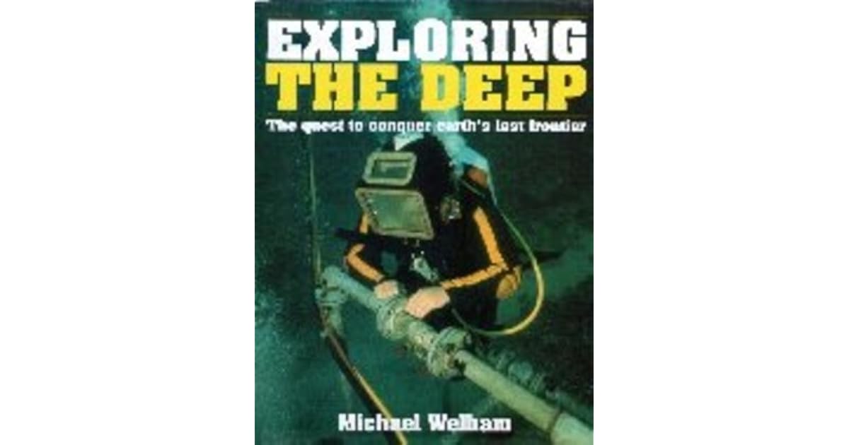 Exploring The Deep: The Quest To Conquer Earth's Last Frontier by ...