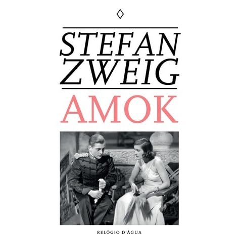Amok by Stefan Zweig — Reviews, Discussion, Bookclubs, Lists
