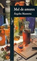 Mal de amores by Ángeles Mastretta