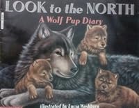 Look to the North: A Wolf Pup Diary by Jean Craighead George