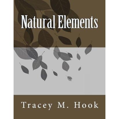 Natural Elements by Tracey M. Hook — Reviews, Discussion, Bookclubs, Lists