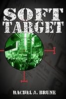 Soft Target by Rachel A. Brune