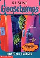 How to Kill a Monster (Goosebumps, #46) by R.L. Stine