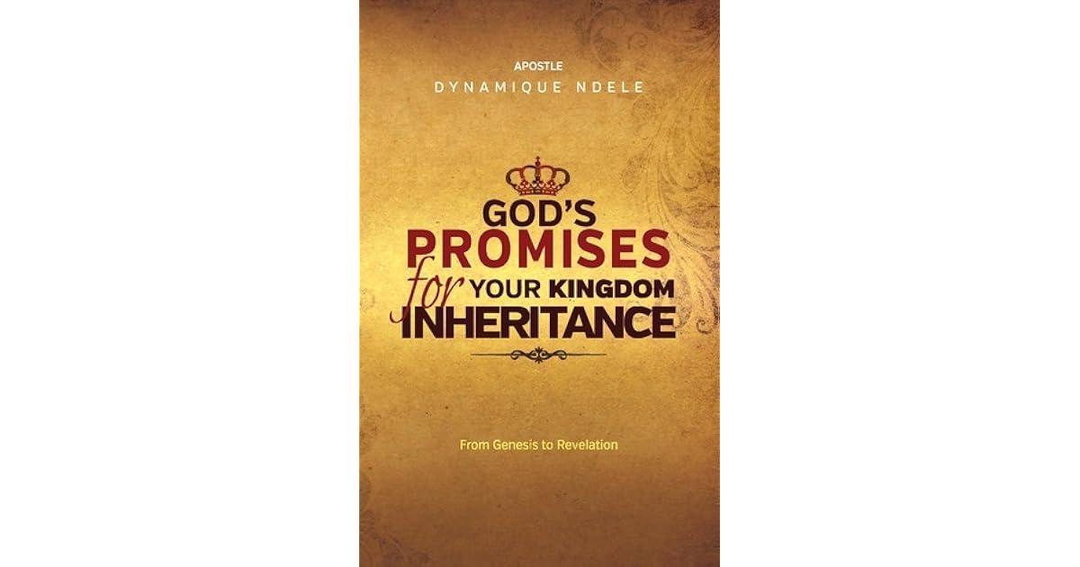 God’s Promises for Your Kingdom Inheritance by Apostle Dynamique