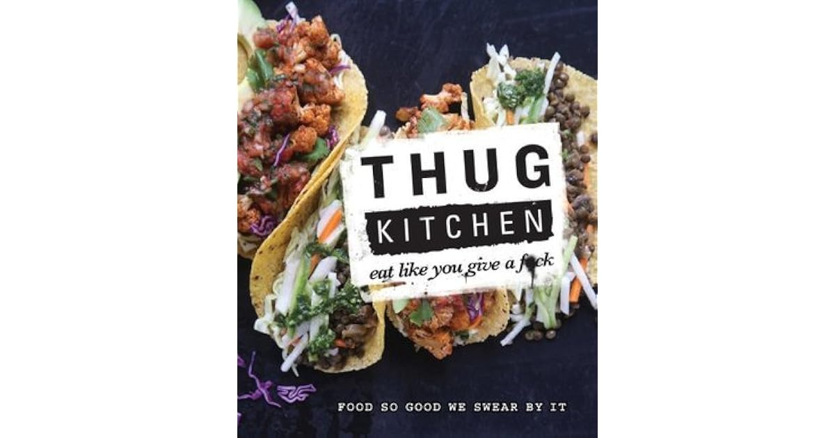 Thug Kitchen: Eat Like You Give a F*ck by Thug Kitchen