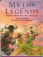 Myths and Legends from Around the World by Sandy Shepherd