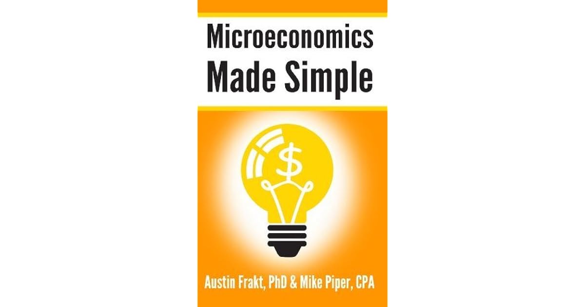 Microeconomics Made Simple: Basic Microeconomic Principles Explained in ...