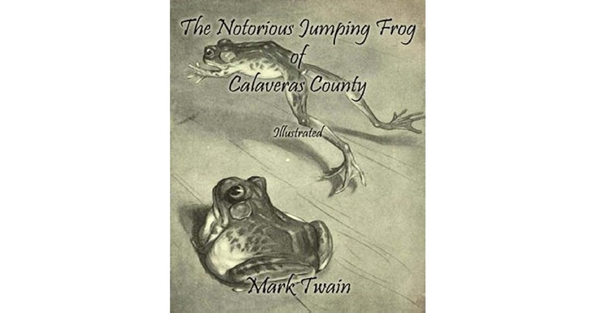 The Notorious Jumping Frog of Calaveras County: Illustrated by Mark Twain