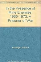 In the Presence of Mine Enemies: 1965-1973 - A Prisoner of War by ...