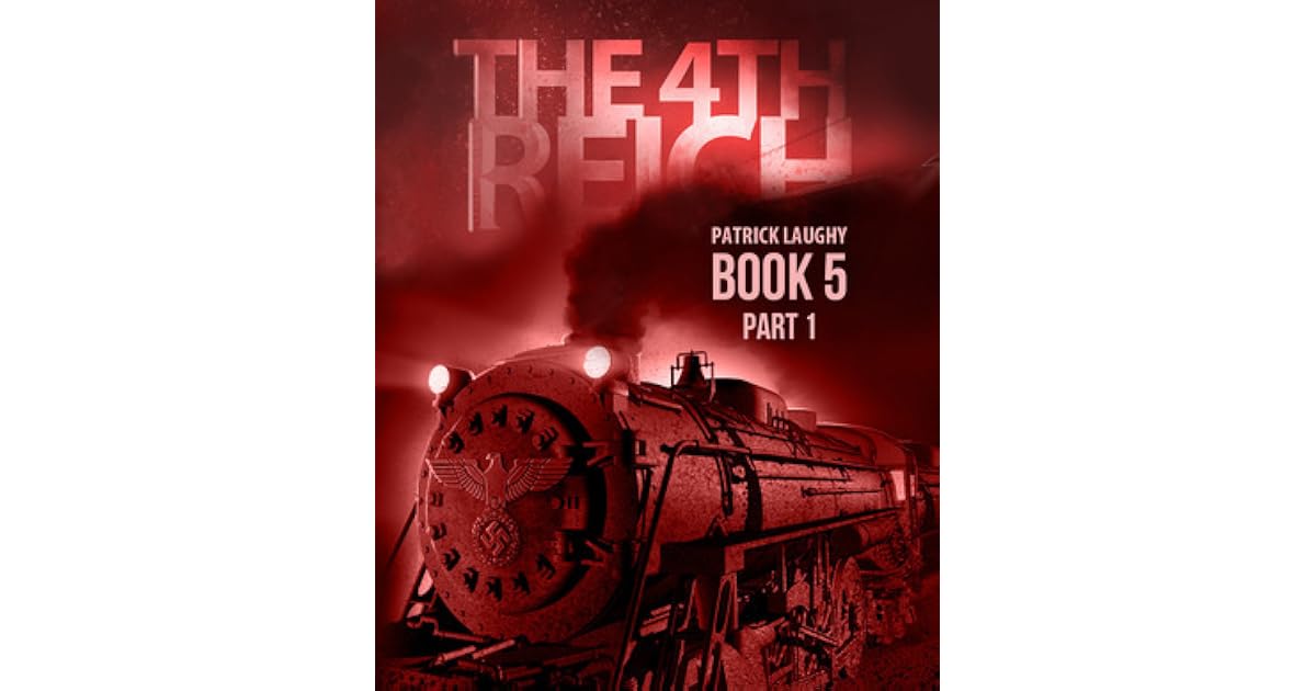 The 4th Reich Book 5 Part1 by Patrick Laughy