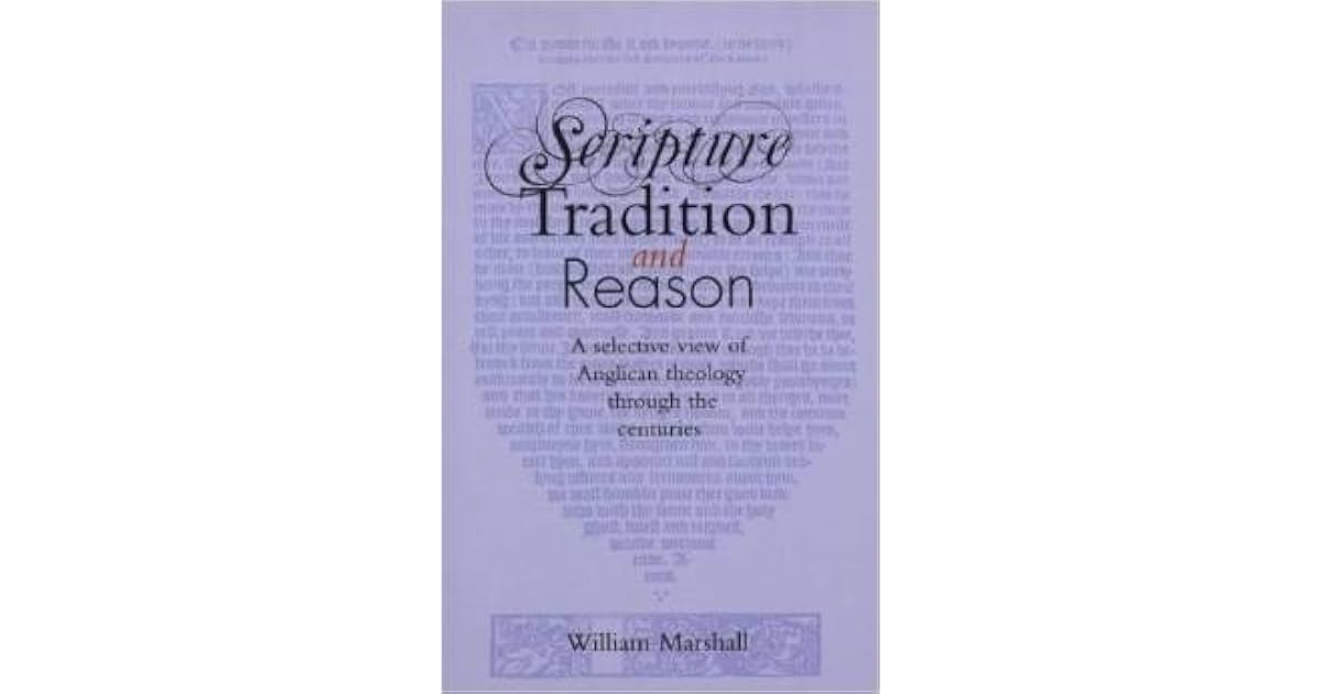 Scripture, Tradition and Reason: A Selective View of Anglican Theology ...
