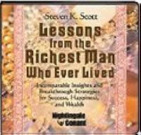 Lessons from the Richest Man Who Ever Lived by Steven K. Scott
