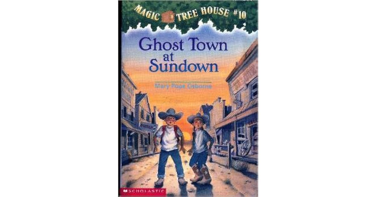 Ghost Town At Sundown (Magic Tree House #10) by Mary Pope Osborne
