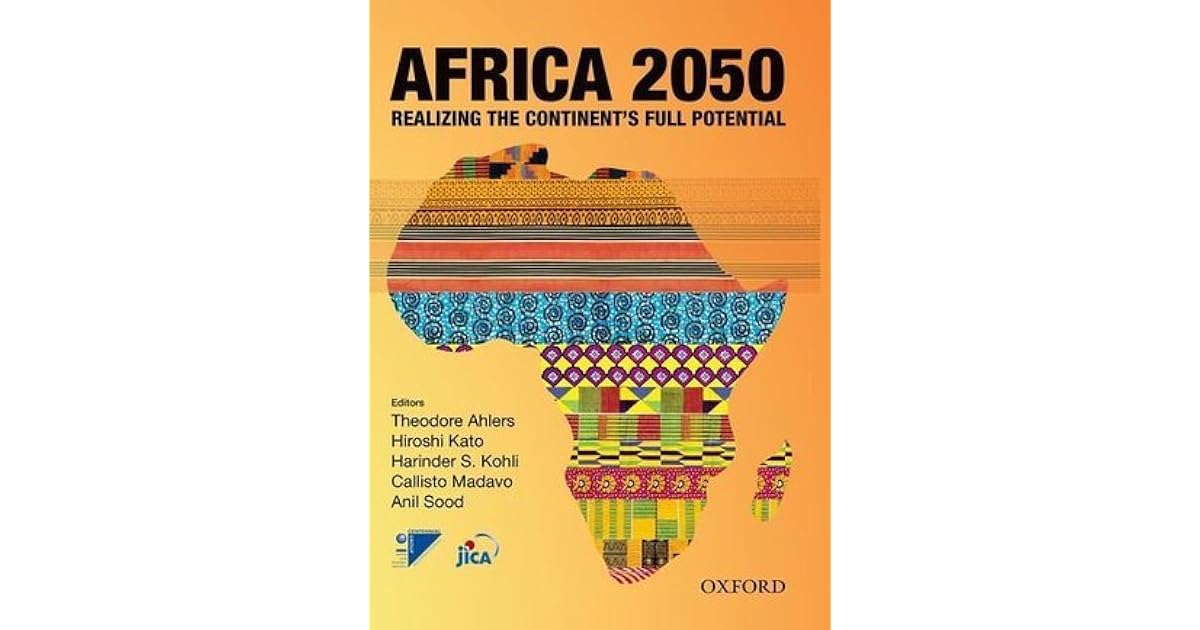 Africa 2050: Realizing the Continent's Full Potential by Theodore H. Ahlers