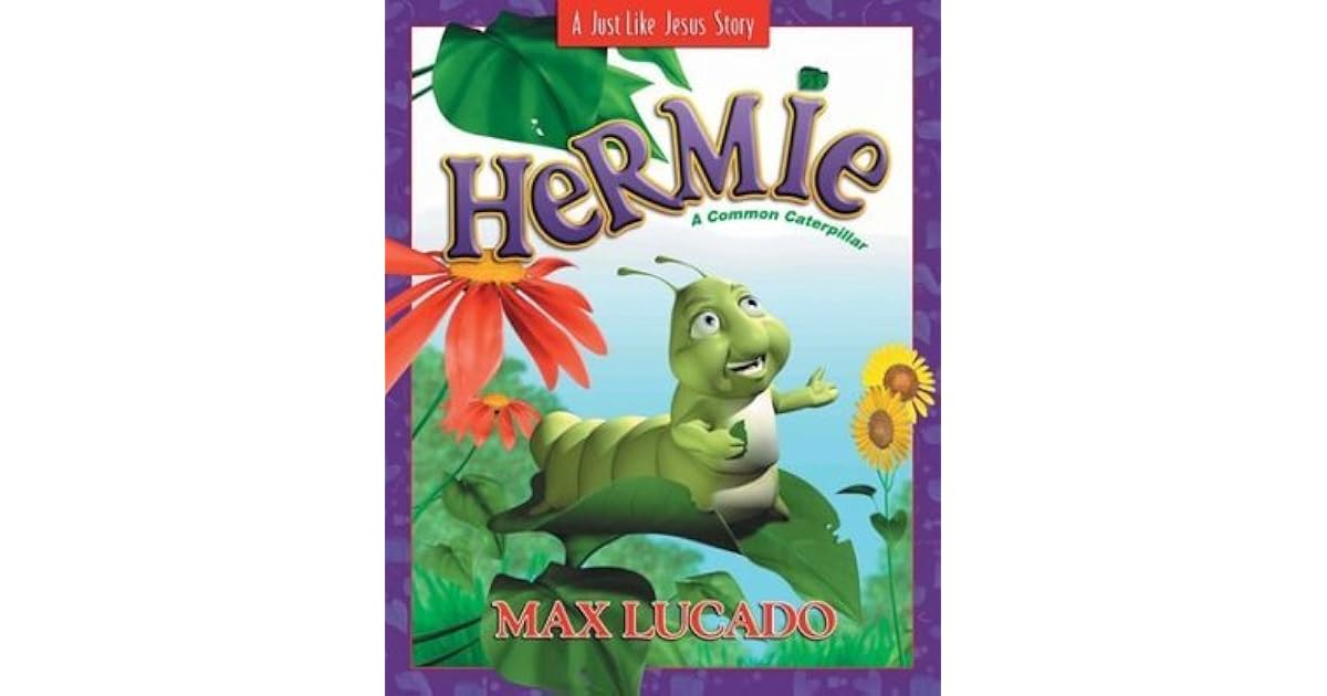 Hermie: A Common Caterpillar Picture Book by Max Lucado