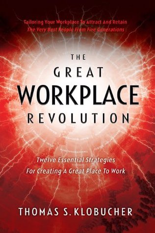 The Great Workplace Revolution by Thomas S. Klobucher