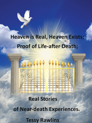 Heaven is Real, Heaven Exists; Proof of Life-after Death; Real Stories ...