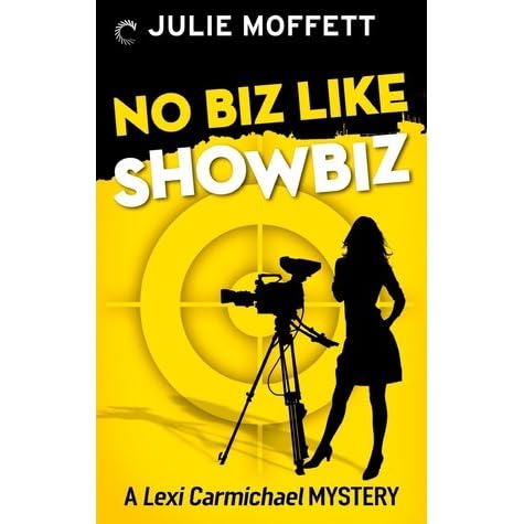 No Biz Like Showbiz (Lexi Carmichael Mystery, #4) by Julie Moffett ...