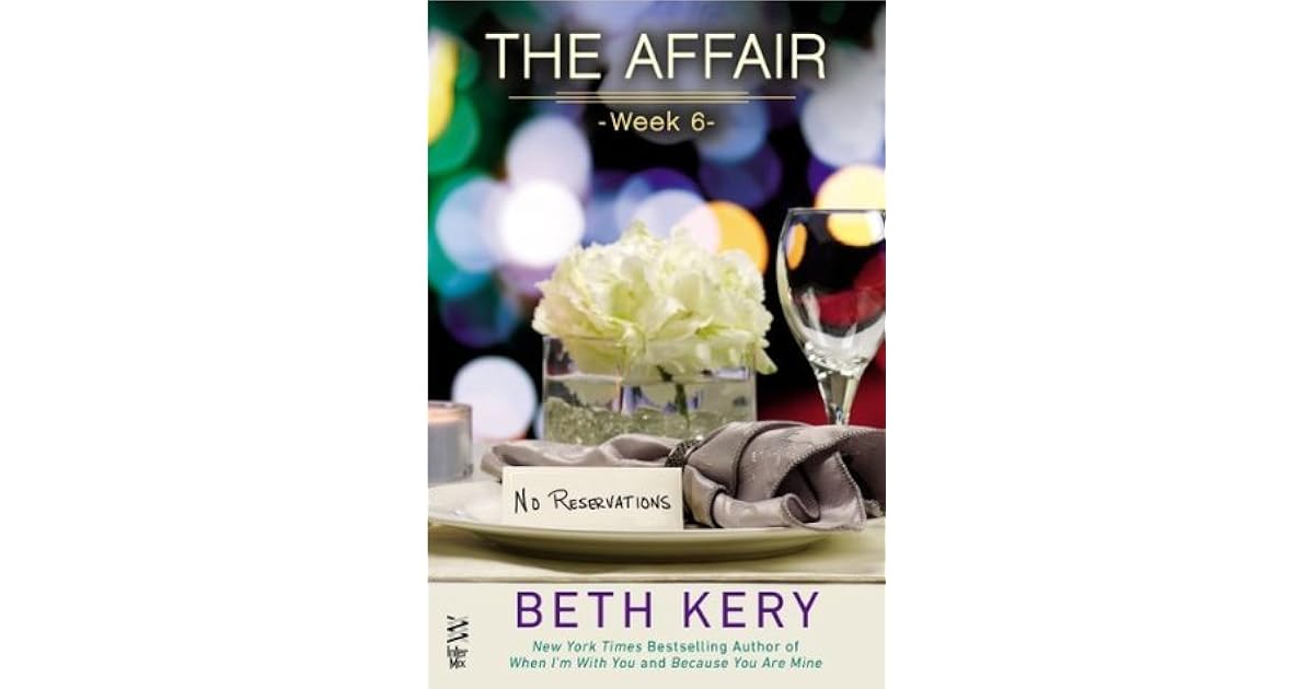 The Affair: Week 6 - No Reservations by Beth Kery
