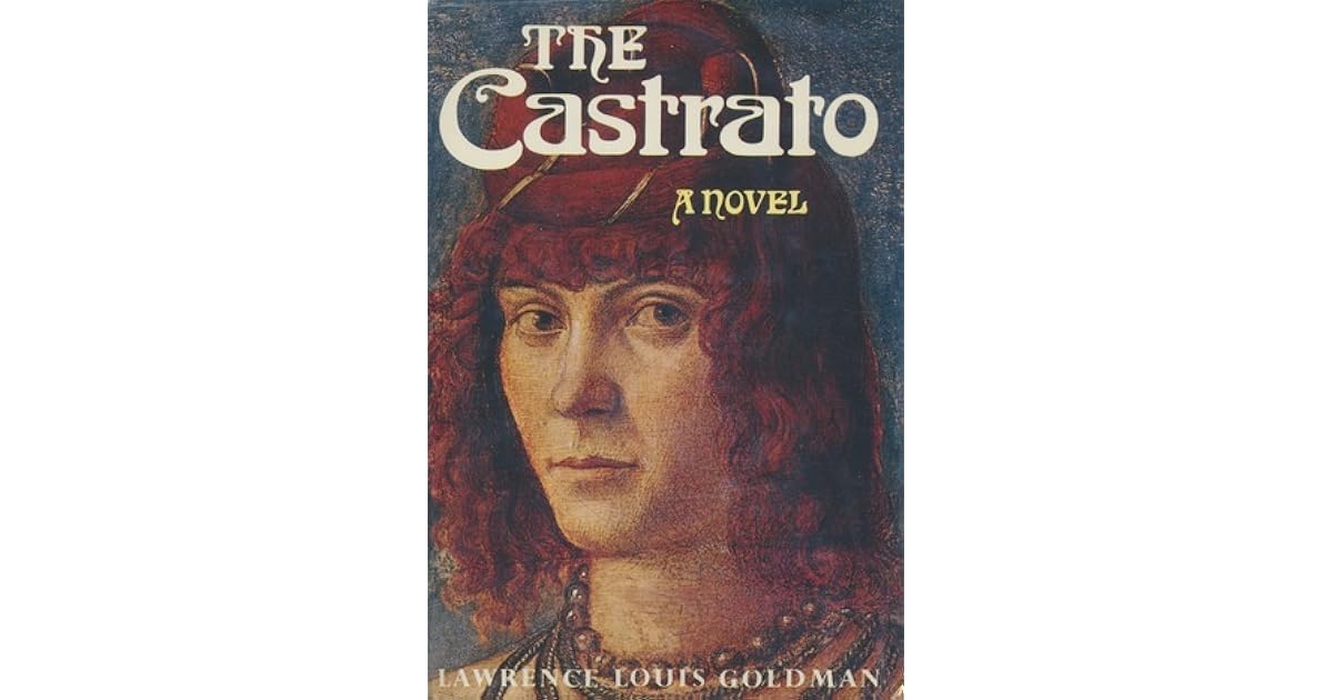 The Castrato: A Novel by Lawrence Goldman