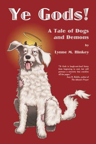 Ye Gods! a Tale of Dogs and Demons by Lynne M. Hinkey