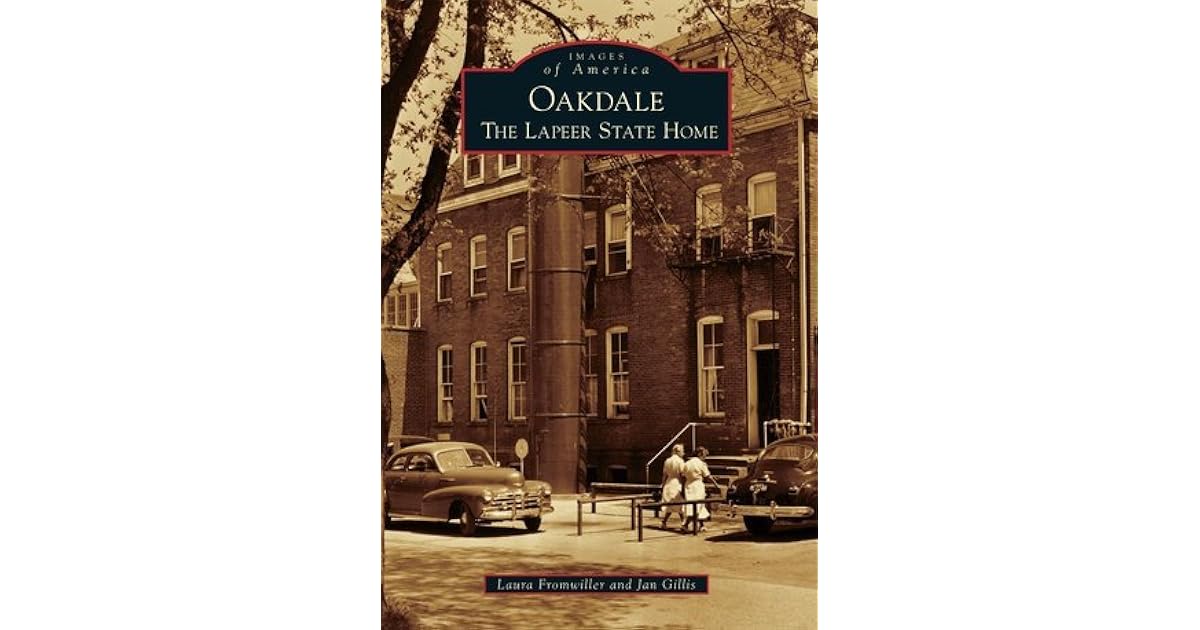 Oakdale: The Lapeer State Home by Laura Fromwiller