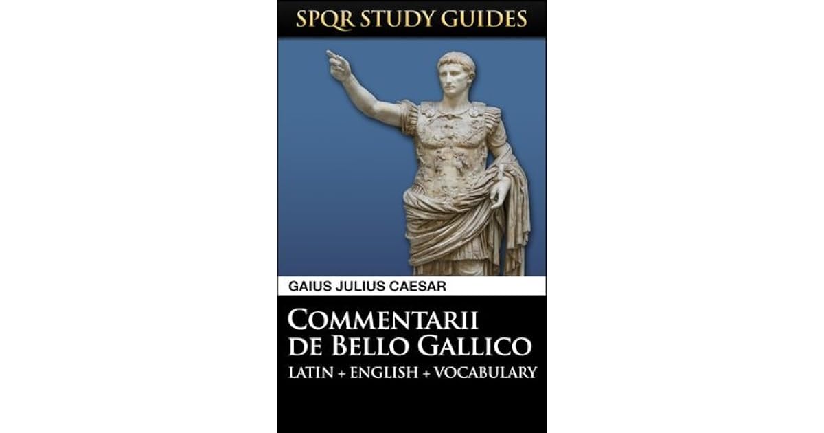 Caesar: The Gallic War in Latin + English by Gaius Julius Caesar