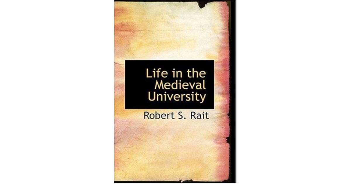 Life in the Medieval University by Robert S. Rait