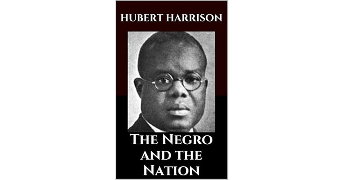 The Negro and the Nation by Hubert Harrison