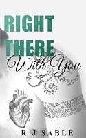 Right There with You (With You, #1) by R.J. Sable