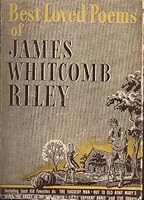 The Best Loved Poems of James Whitcomb Riley by James Whitcomb Riley