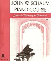 John W. Schaum Piano Course: A-The Red Book : Leading to Mastery of the ...
