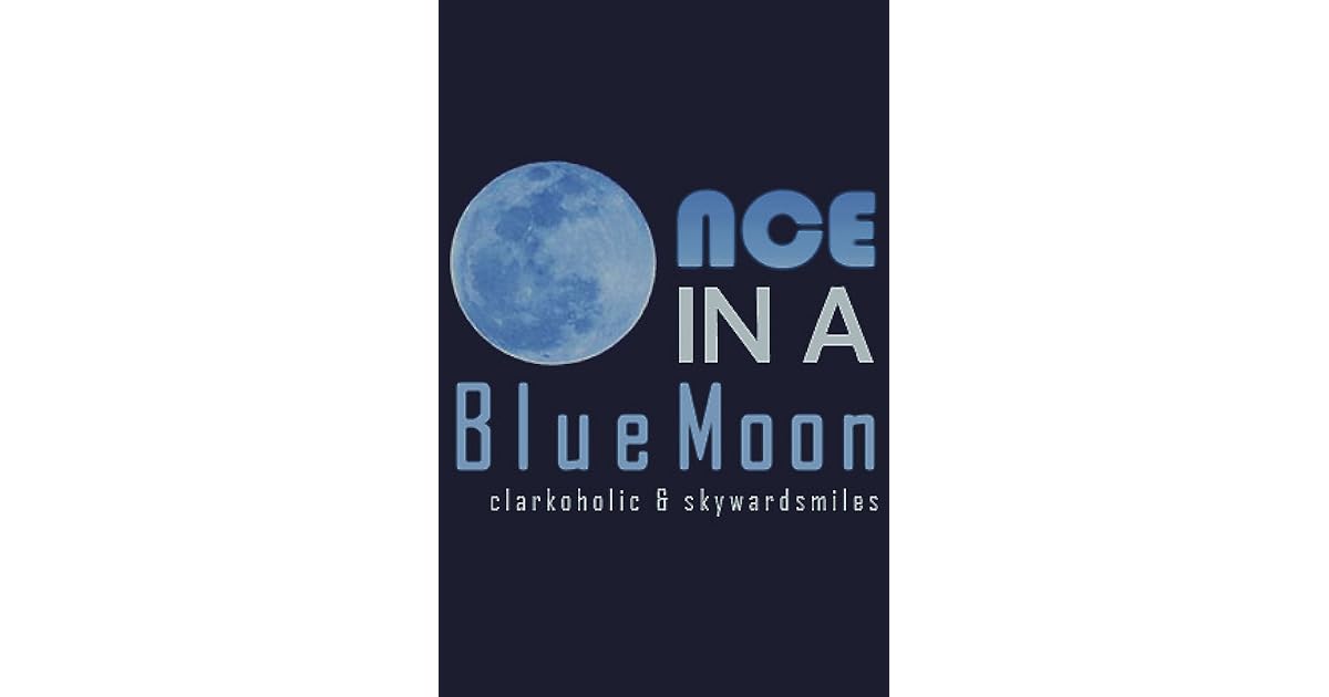 (Once in a) Blue Moon by clarkoholic