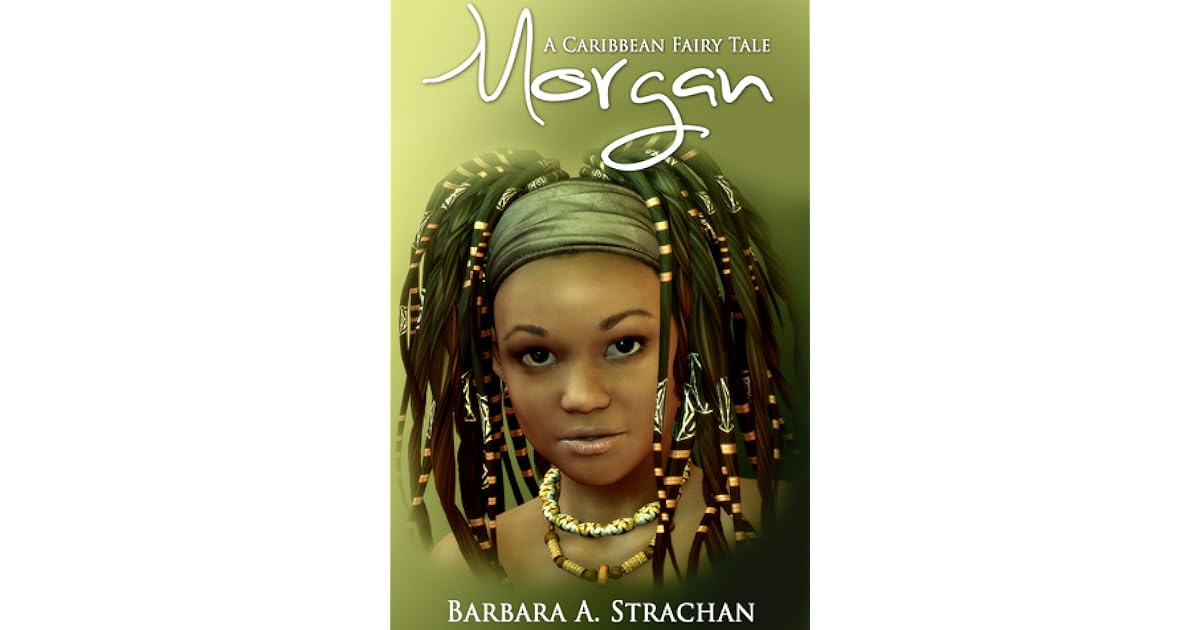 Morgan, A Caribbean Fairy Tale by Barbara A. Strachan