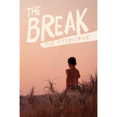 The Break by Deb Fitzpatrick — Reviews, Discussion, Bookclubs, Lists