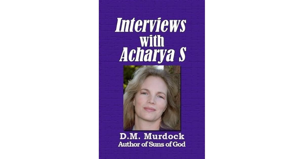 Interviews with Acharya S by D.M. Murdock