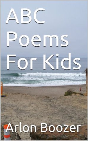 ABC Poems For Kids by Arlon Boozer
