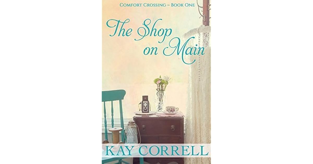 The Shop on Main (Comfort Crossing #1) by Kay Correll