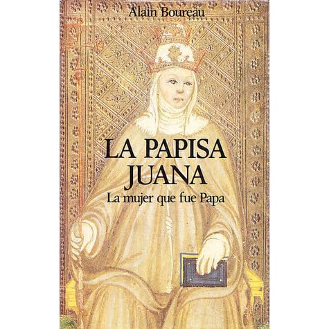 La Papisa Juana. La mujer que fue papa by Alain Boureau — Reviews ...