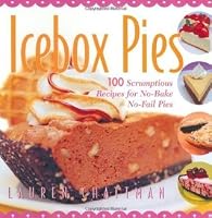 Icebox Pies: 100 Scrumptious Recipes for No-Bake No-Fail Pies by Lauren ...