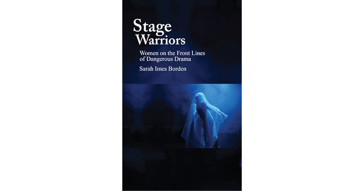 Stage Warriors by Sarah Imes Borden