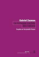 The Hidden Wealth of Nations: The Scourge of Tax Havens by Gabriel Zucman